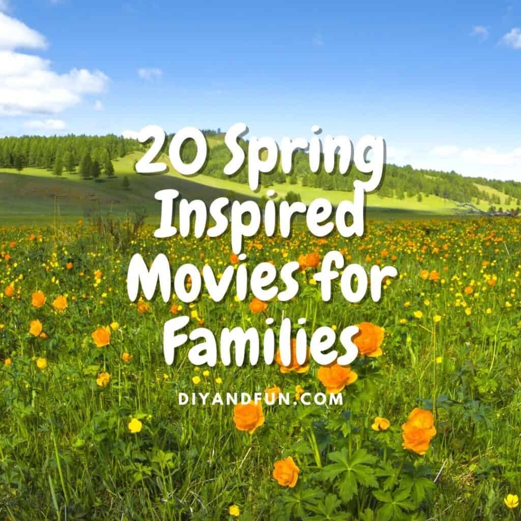 20 Spring Inspired Movies for Families - DIY and Fun