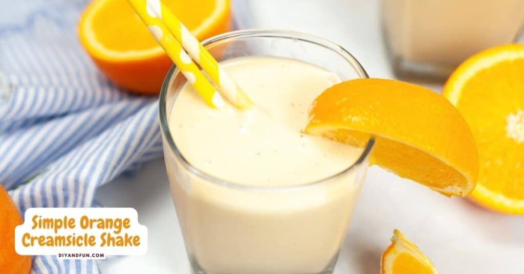 Orange Creamsicle Shake - DIY and Fun