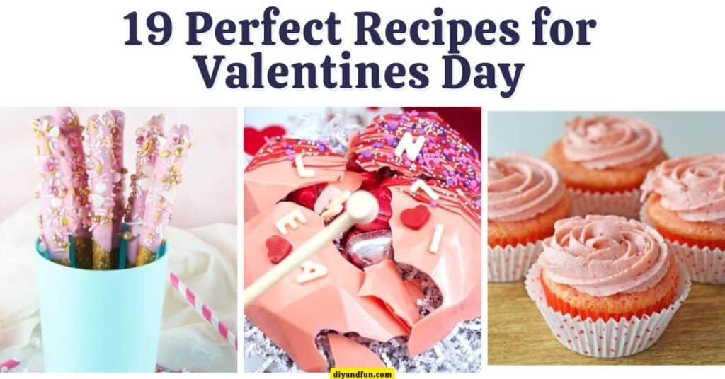 19 Perfect Recipes for Valentines Day - DIY and Fun